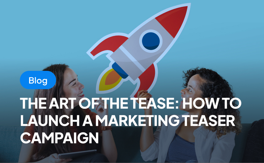 How to Launch a Marketing Teaser Campaign
