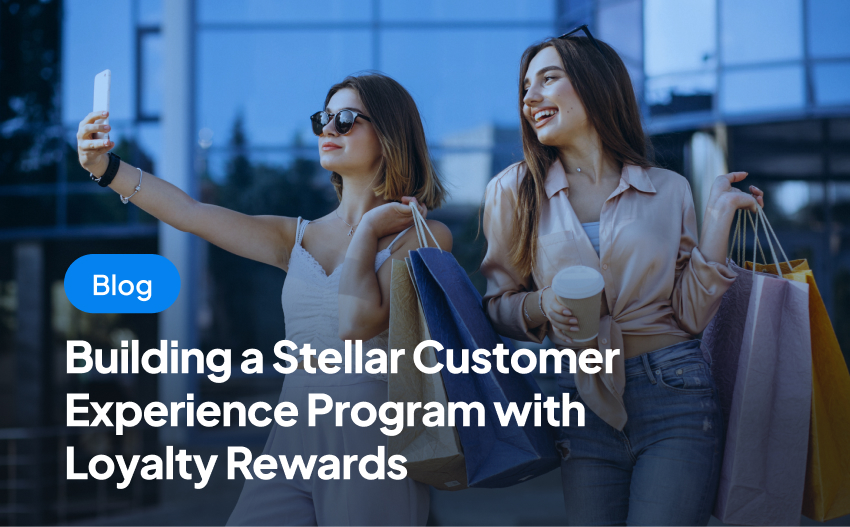 Create a Stellar Customer Experience with Loyalty Rewards