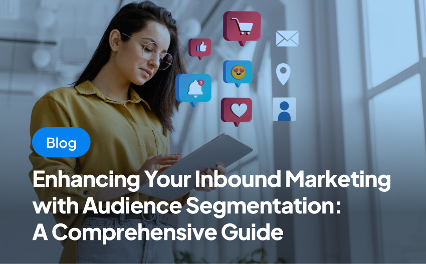 Guide To Boost Inbound Marketing with Audience Segmentation